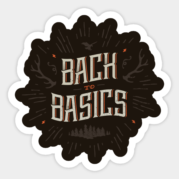 BACK TO BASICS - Quote - Sticker | TeePublic